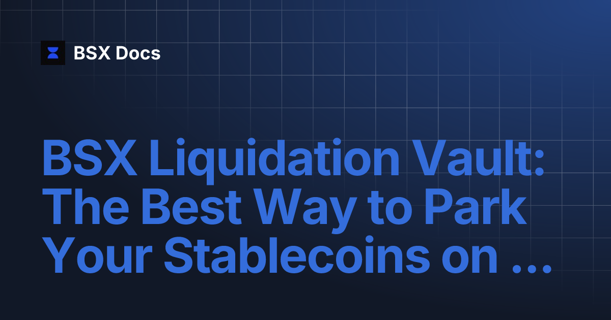 BSX Liquidation Vault: The Best Way to Park Your Stablecoins on Base | BSX Docs