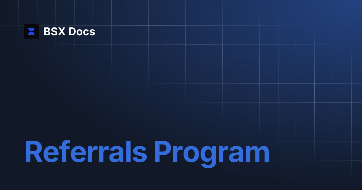 Referrals Program | BSX Docs