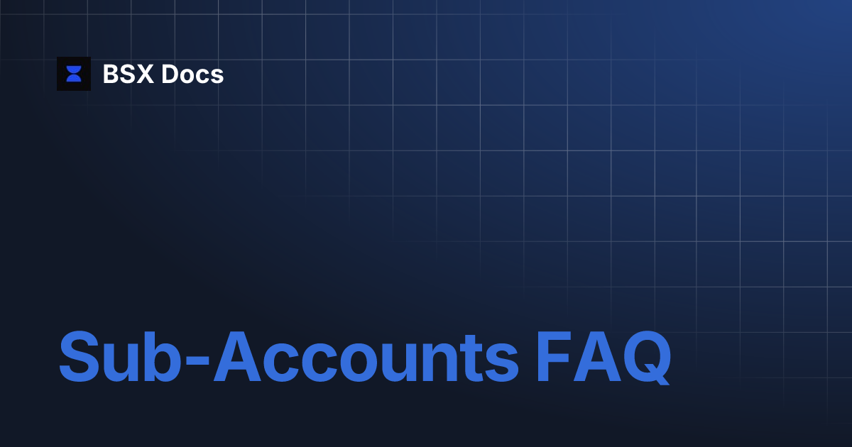 Sub-Accounts FAQ | BSX Docs