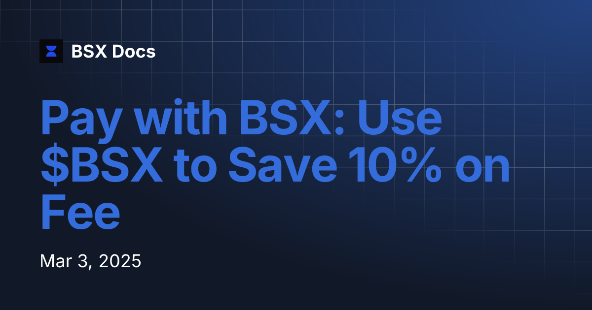 Pay with BSX: Use $BSX to Save 10% on Fee | BSX Docs